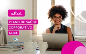 Plano de Saúde Corporativo Alice, Tabela de Preços e Rede Credenciada